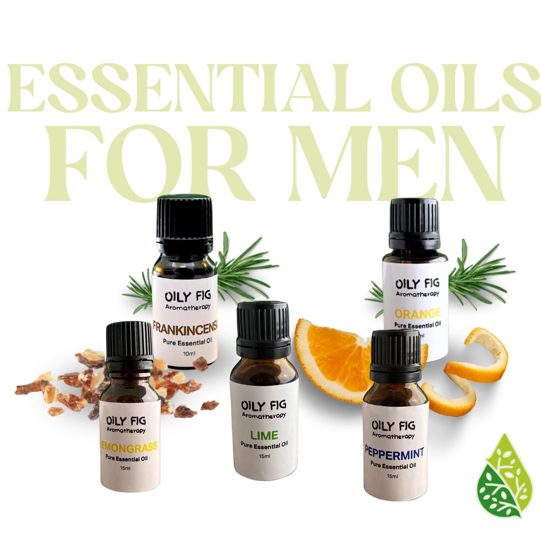 Essential Oils for Men – Oily Fig Aromatherapy